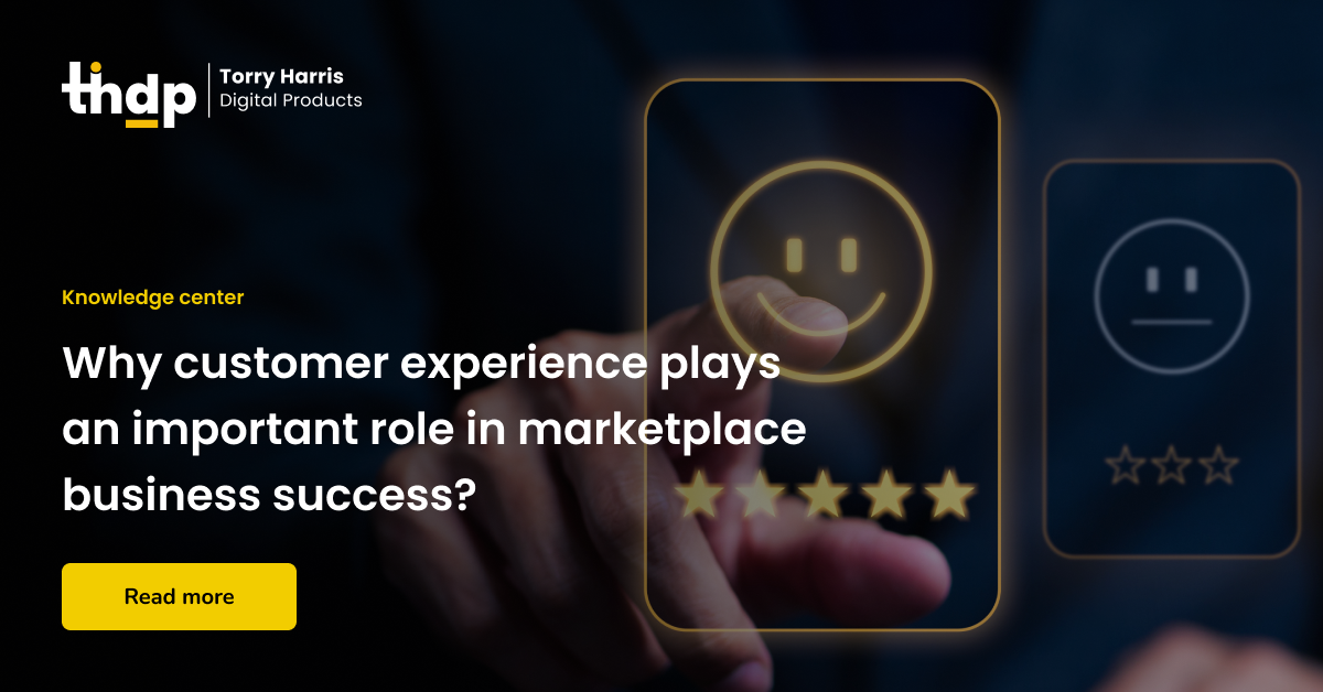 Why customer experience plays an important role in marketplace business ...